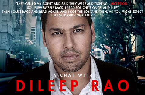 Interview with Dileep Rao from “Inception”